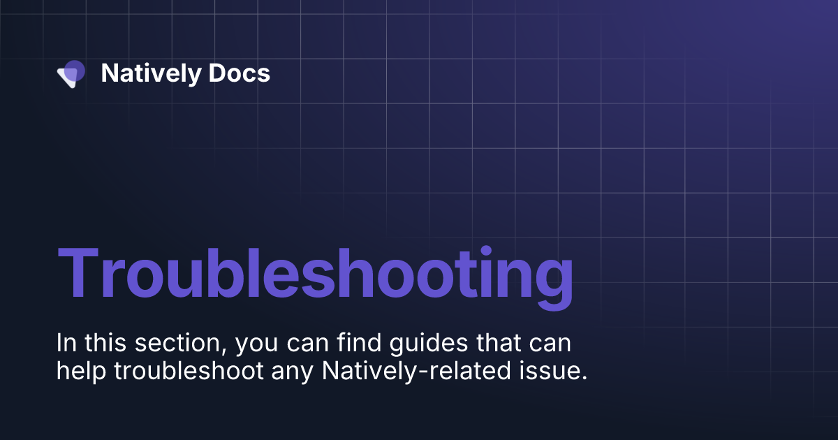 Troubleshooting | Natively Docs