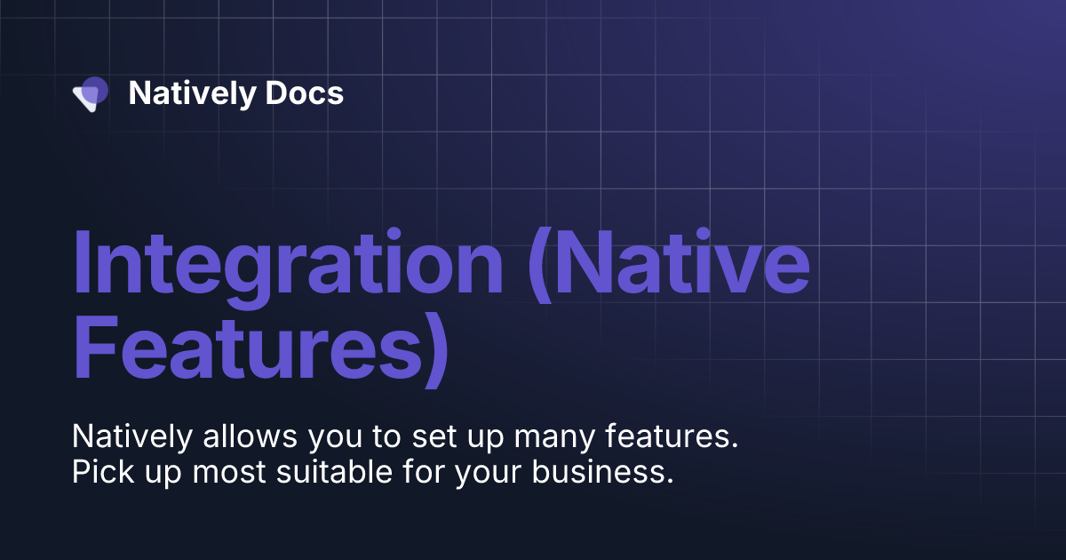 Integration (Native Features) | Natively Docs