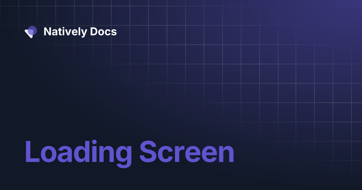 Loading Screen | Natively Docs